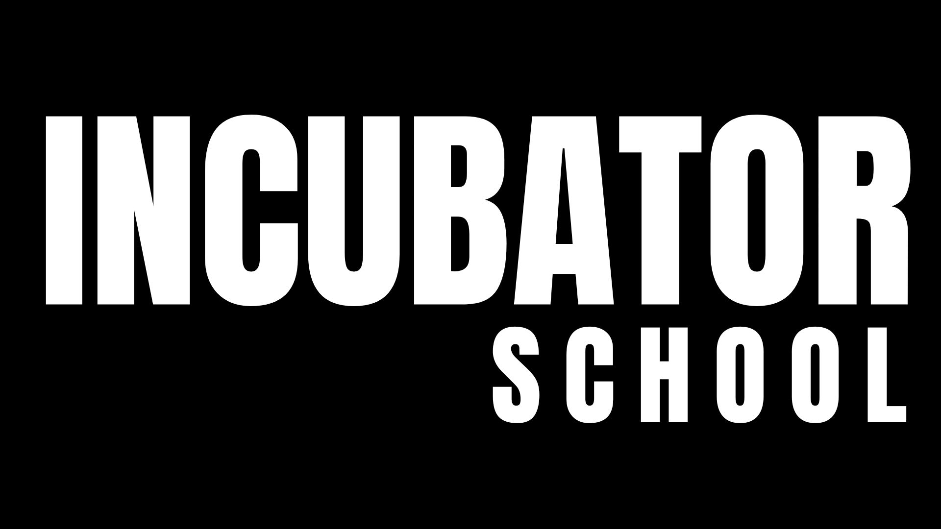 INCUBATOR SCHOOL